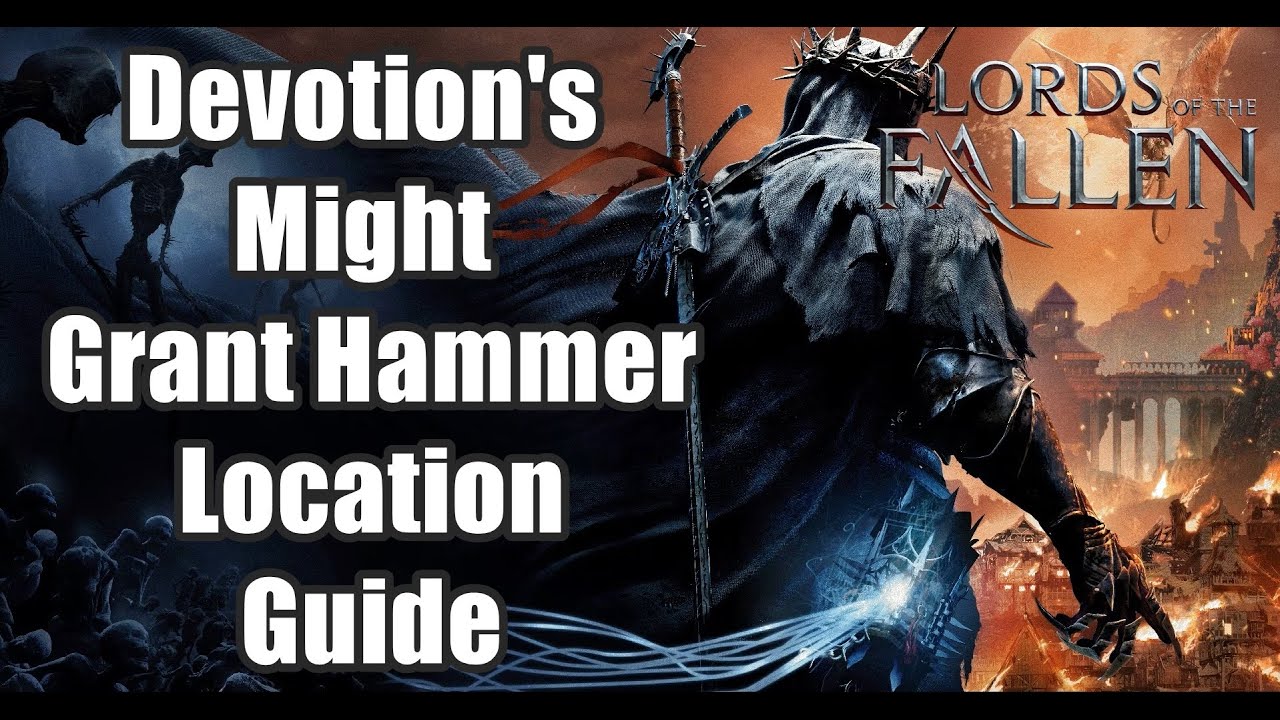Lords of The Fallen Devotion's Might (Grant Hammer) Location Guide ...