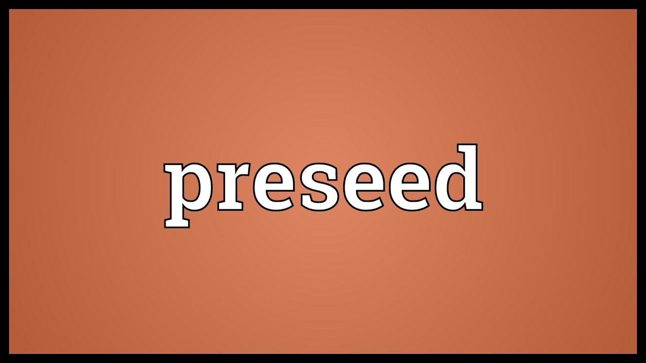 Preseed Meaning - YouTube