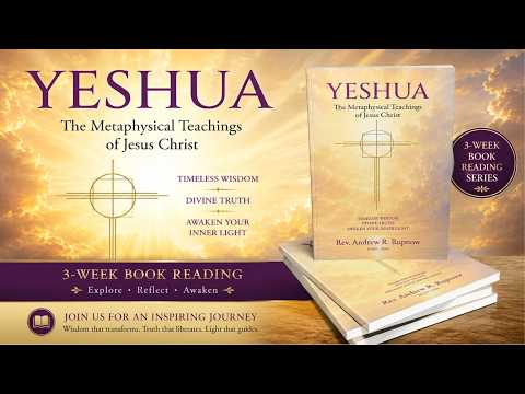 Yeshua: The Metaphysical Teachings of Jesus Christ by Andrew Rupnow - Book reading, Week 1 of 3
