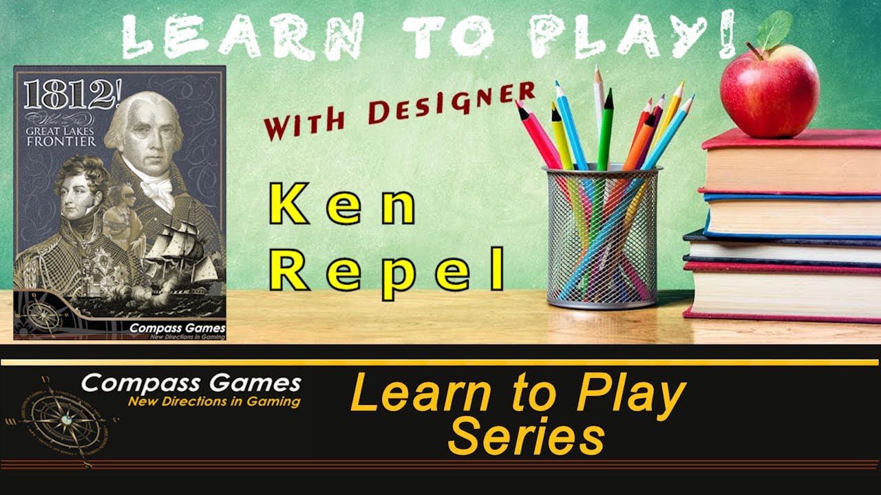 Compass Games Learn to Play 28: 1812! War on the Great Lakes Frontier ...