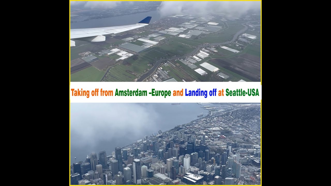Taking off from Amsterdam –Europe and Landing off at Seattle-USA - YouTube
