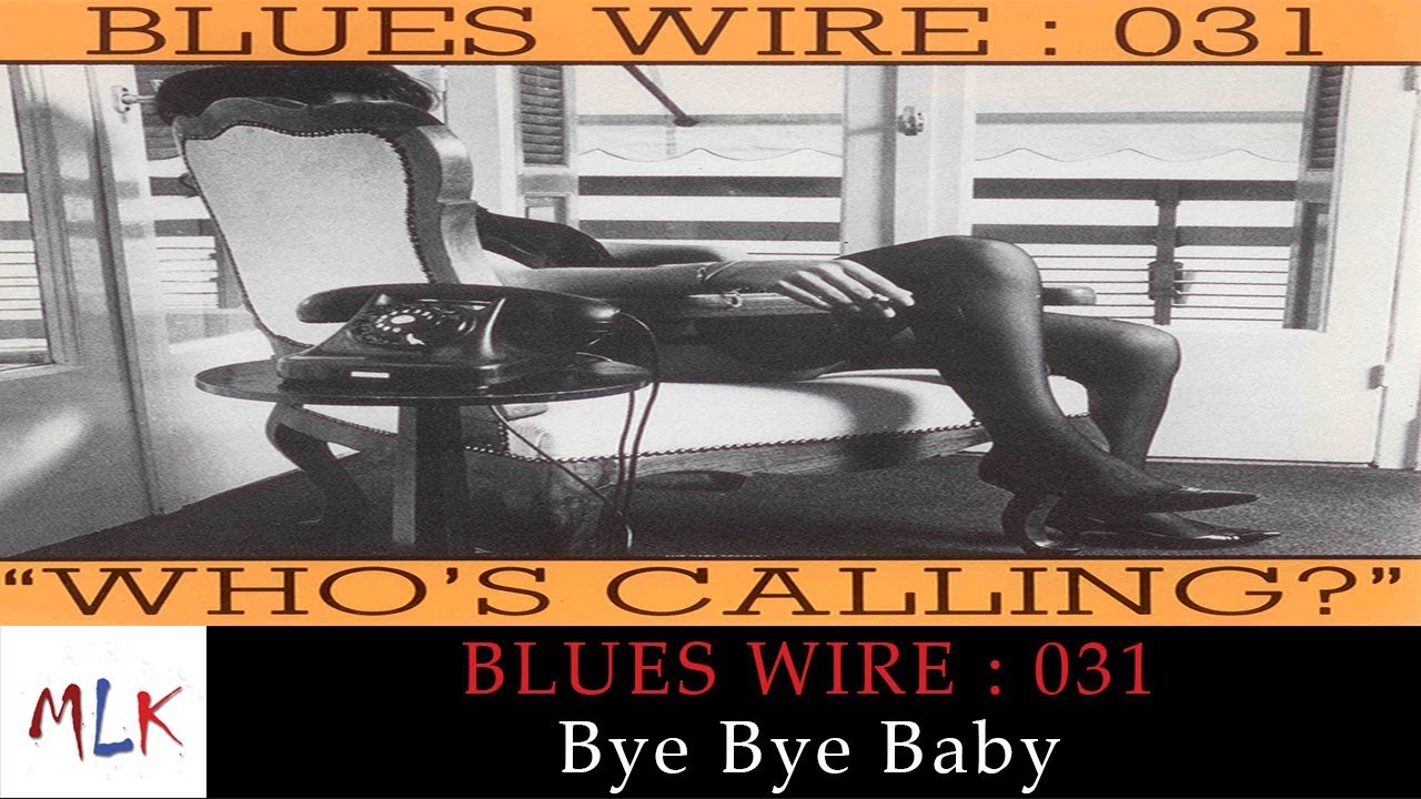 Blues Wire: 031 - Bye Bye Baby (Official Audio Video) - YouTube