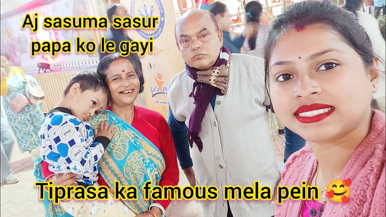 Sasuma sasur papa ko le gayi Tiprasa ka famous mela pein 🥰||Blogger ...