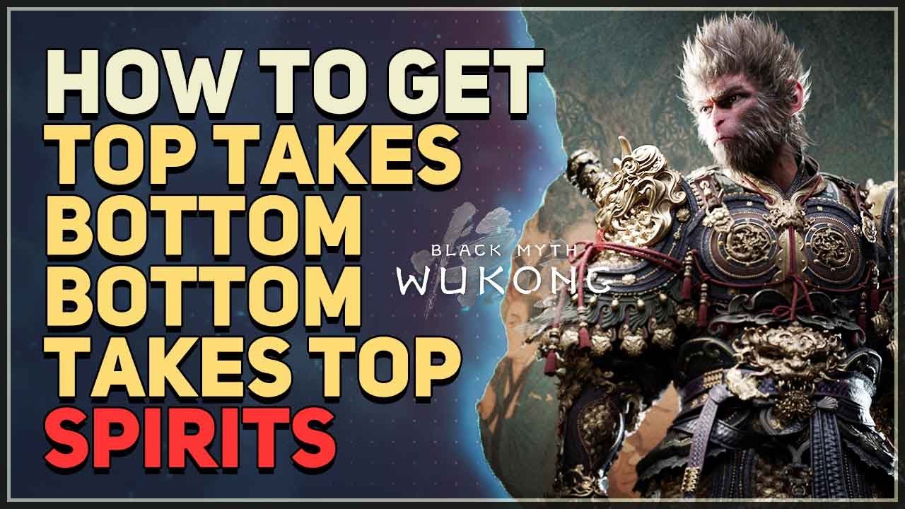 How to get Top Takes Bottom Bottom Takes Top Spirits Black Myth Wukong ...