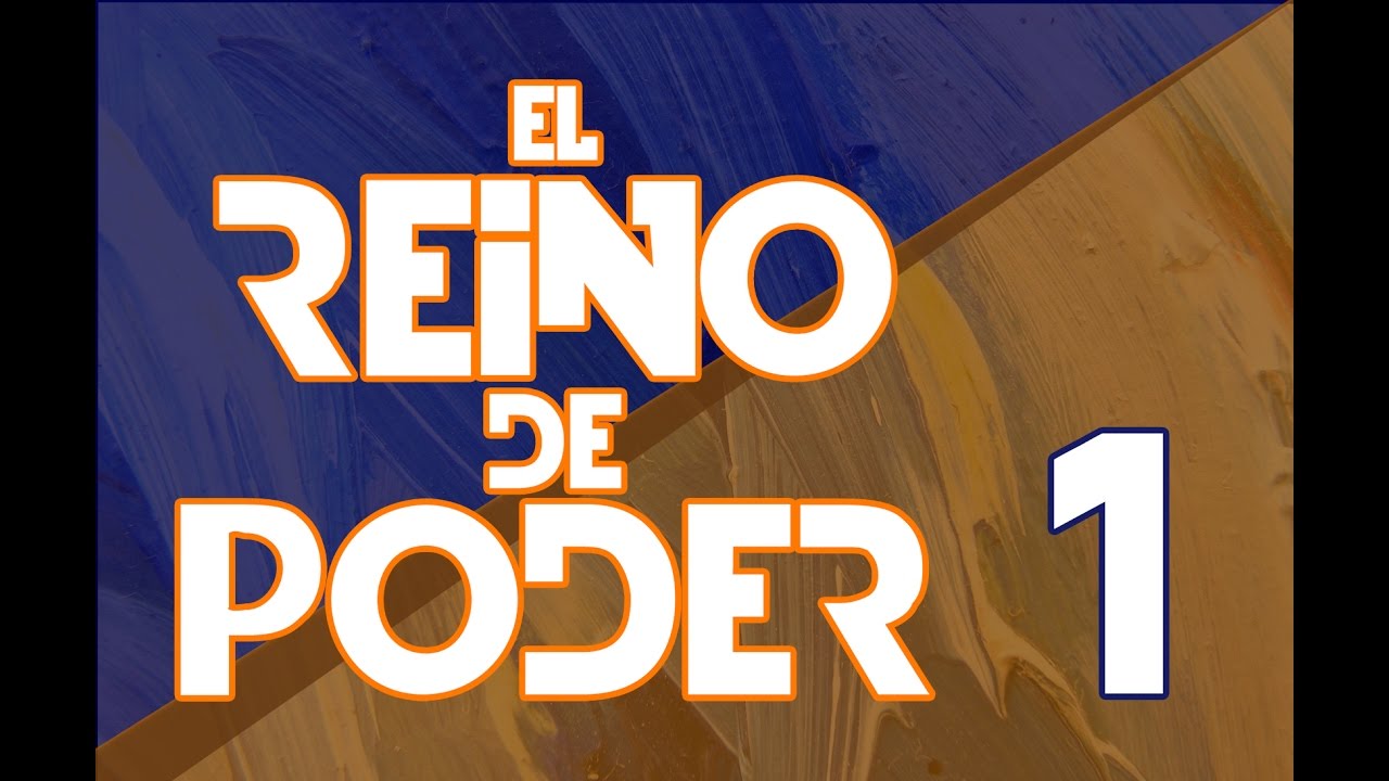 El Reino de Poder I - YouTube