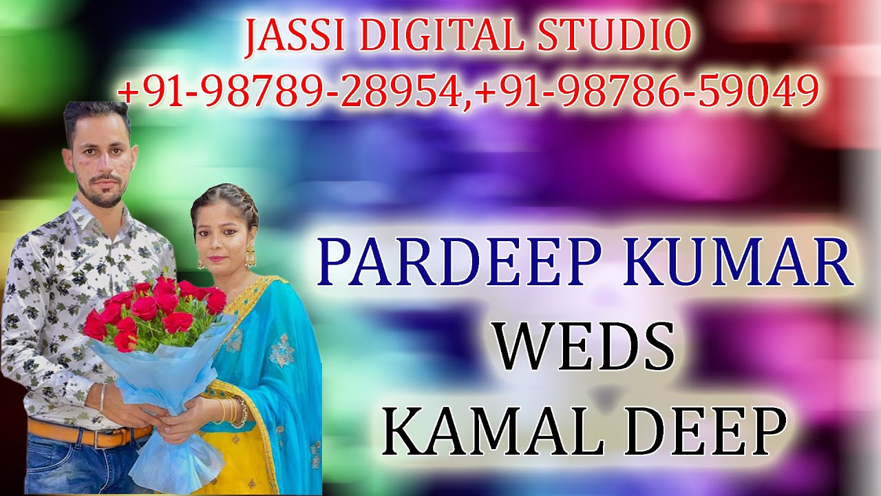 PARDEEP KUMAR SANDHU WEDS KAMAL DEEP FROM JASSI DIGITAL STUDIO JALANDHAR.+91-9878928954,97799 ...