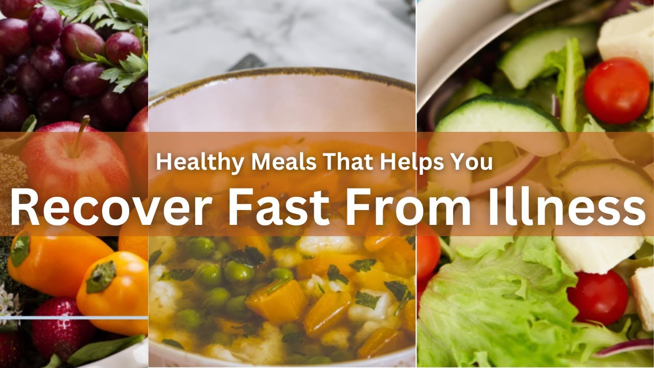 Healthy Meals That Helps You Recover Very Fast From Illness | More ...