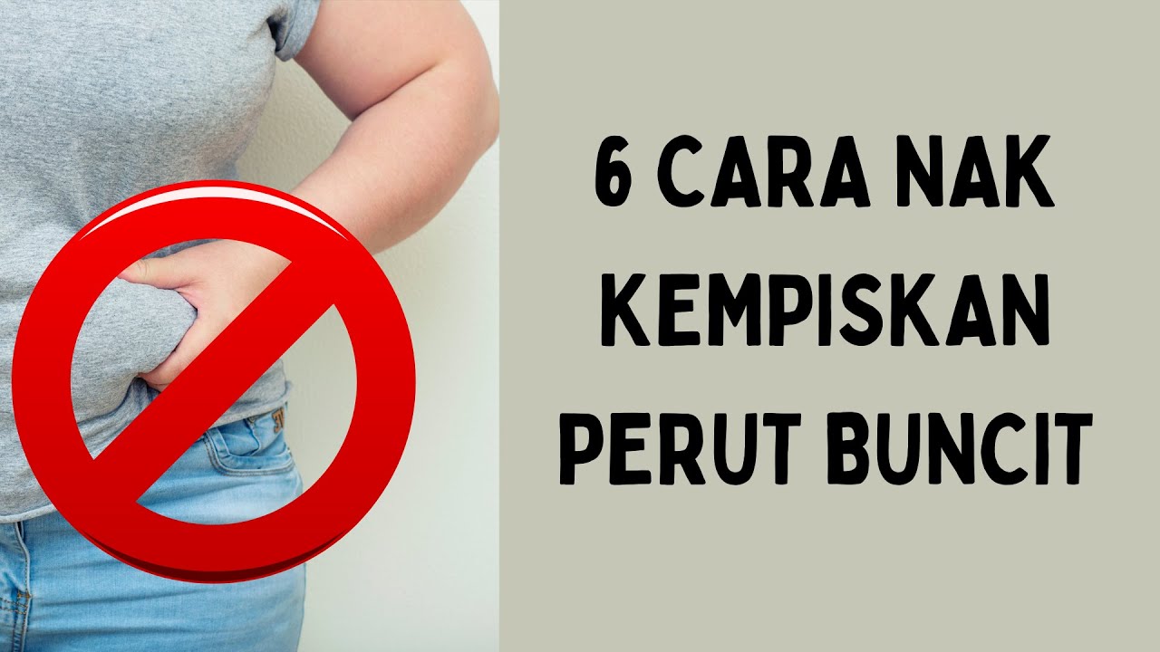 6 Cara Nak Kempiskan PERUT BUNCIT - YouTube
