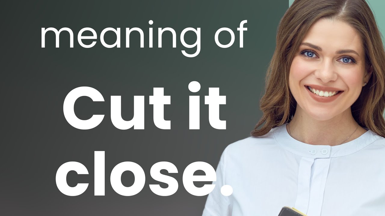 "Cutting it Close": Understanding the Phrase - YouTube