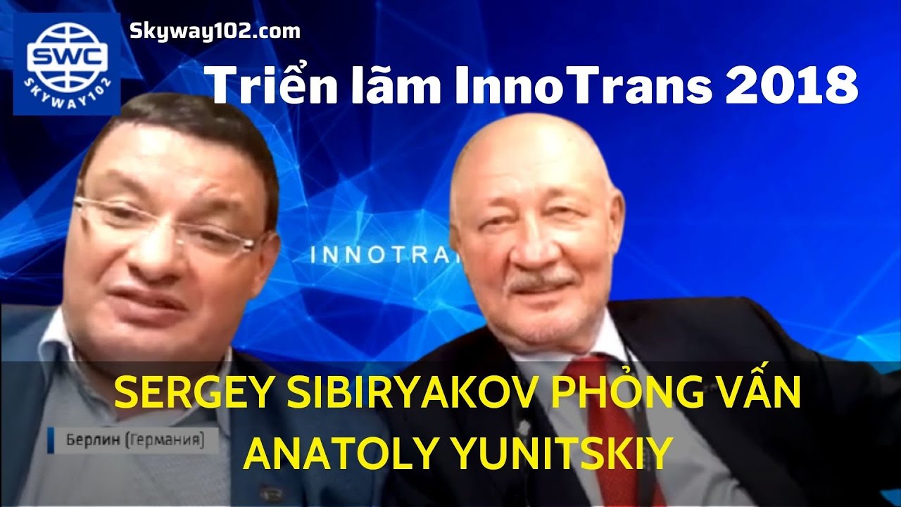 Phỏng vấn Anatoly Yunitskiy và Sergey Sibiryakov từ triển lãm InnoTrans ...
