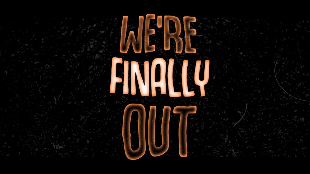 WE'RE FINALLY OUT (Lyrics Video) - YouTube