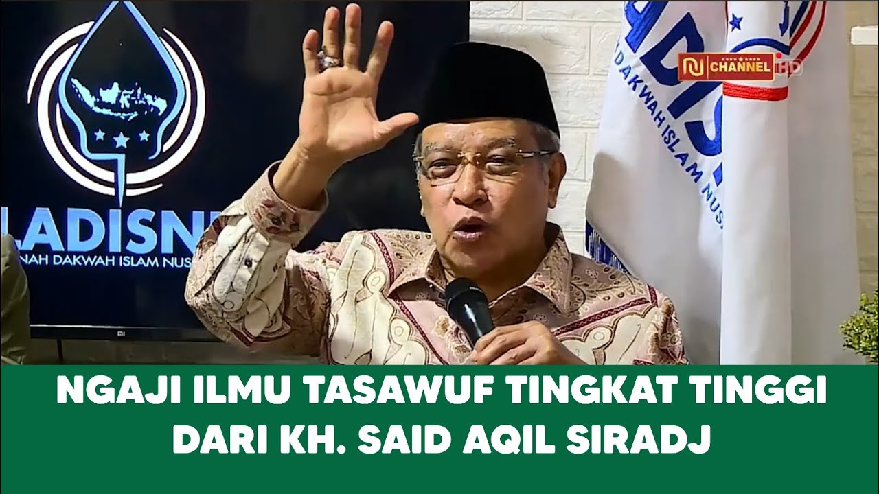 Ngaji Ilmu Tasawuf Tingkat Tinggi Oleh KH. Said Aqil Siradj # ...