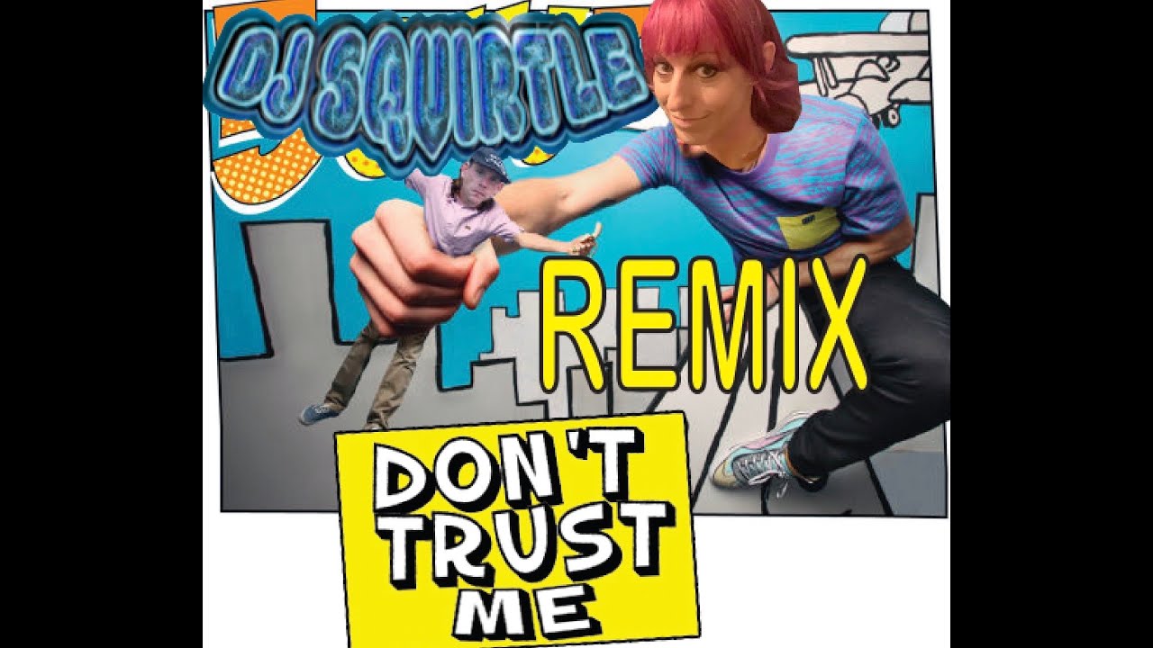 Don t Trust Me Remix By DJ Sqvirtle YouTube don-t-trust-me-remix-by-dj-sqvirtle-youtube