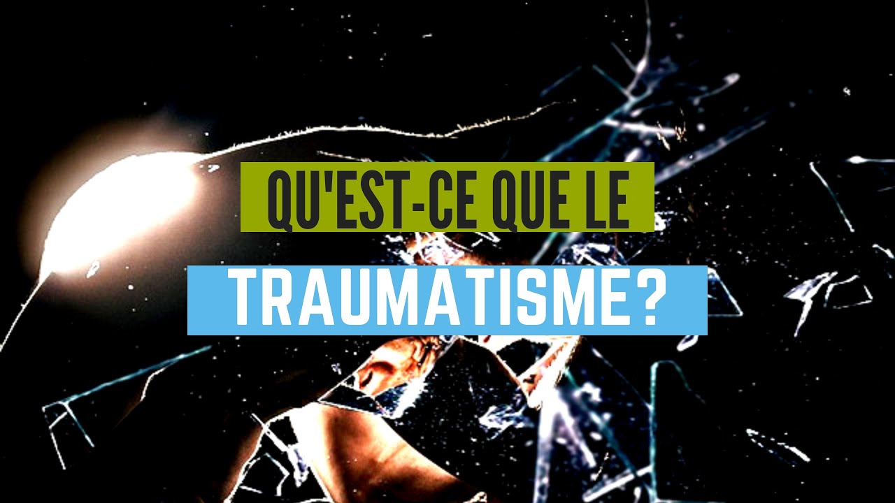 TRAUMATISME: Et, si vous subissiez les conséquences d'un traumatisme ...