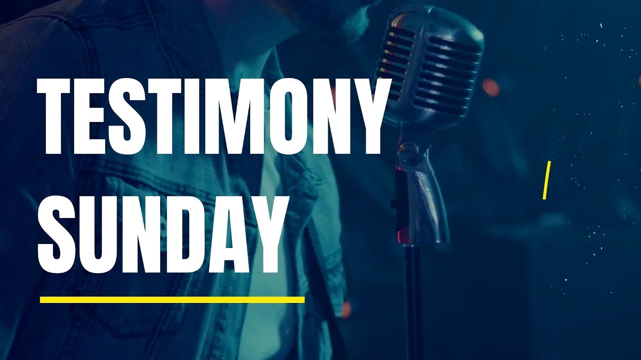 TESTIMONY SUNDAY - YouTube