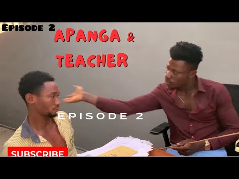 Apanga has taken his Teacher’s girlfriend - Episode 2 - YouTube