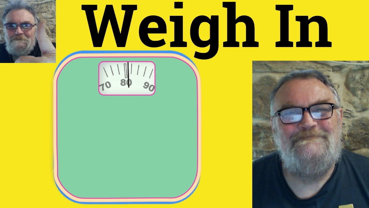 😎 Weigh In Meaning - Weigh In Definition - Weighed In Examples - Weigh ...