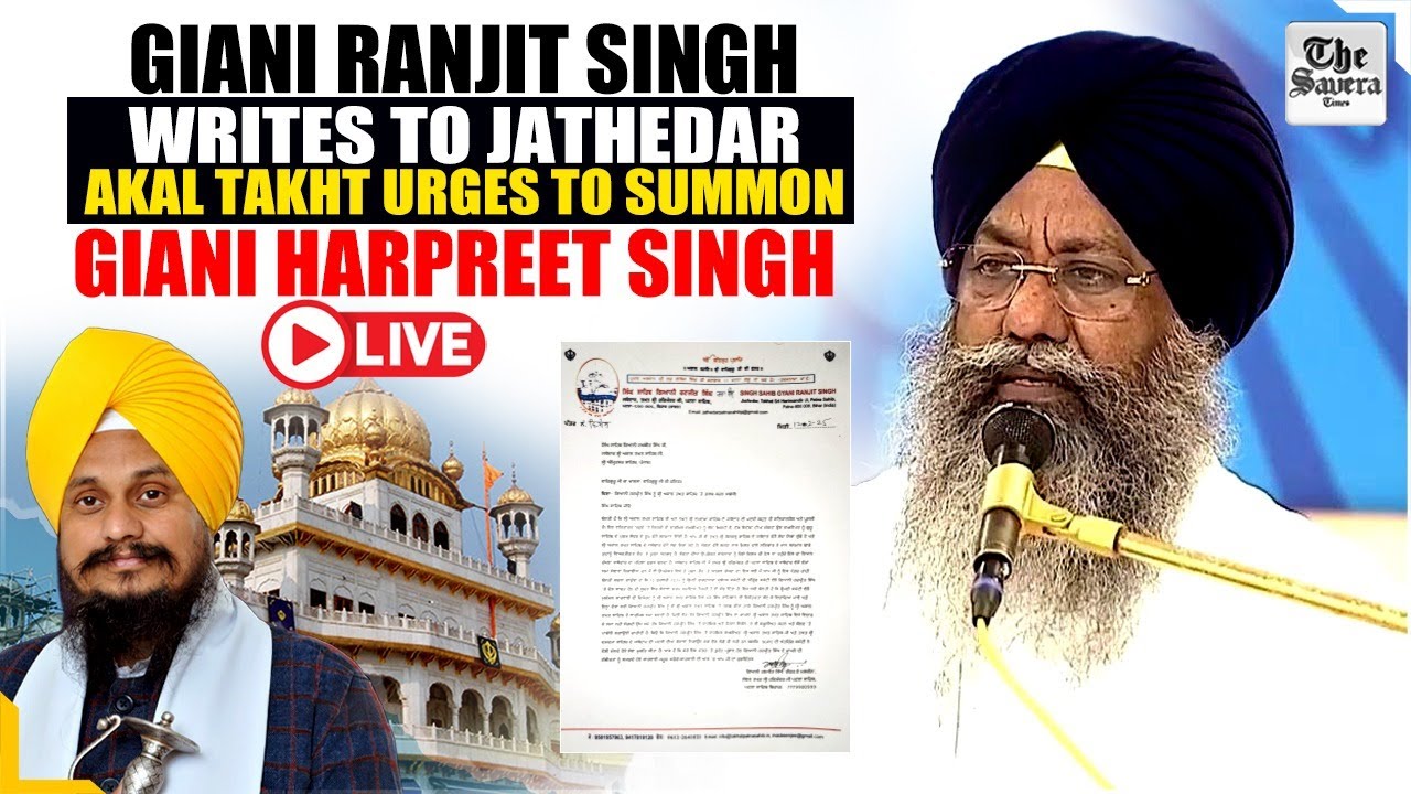[LIVE] Giani Ranjit Singh writes to Jathedar Akal Takht urges to summon ...