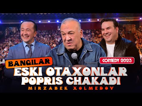 Mirzabek Xolmedov - Eski otaxonlar popris chakadi…