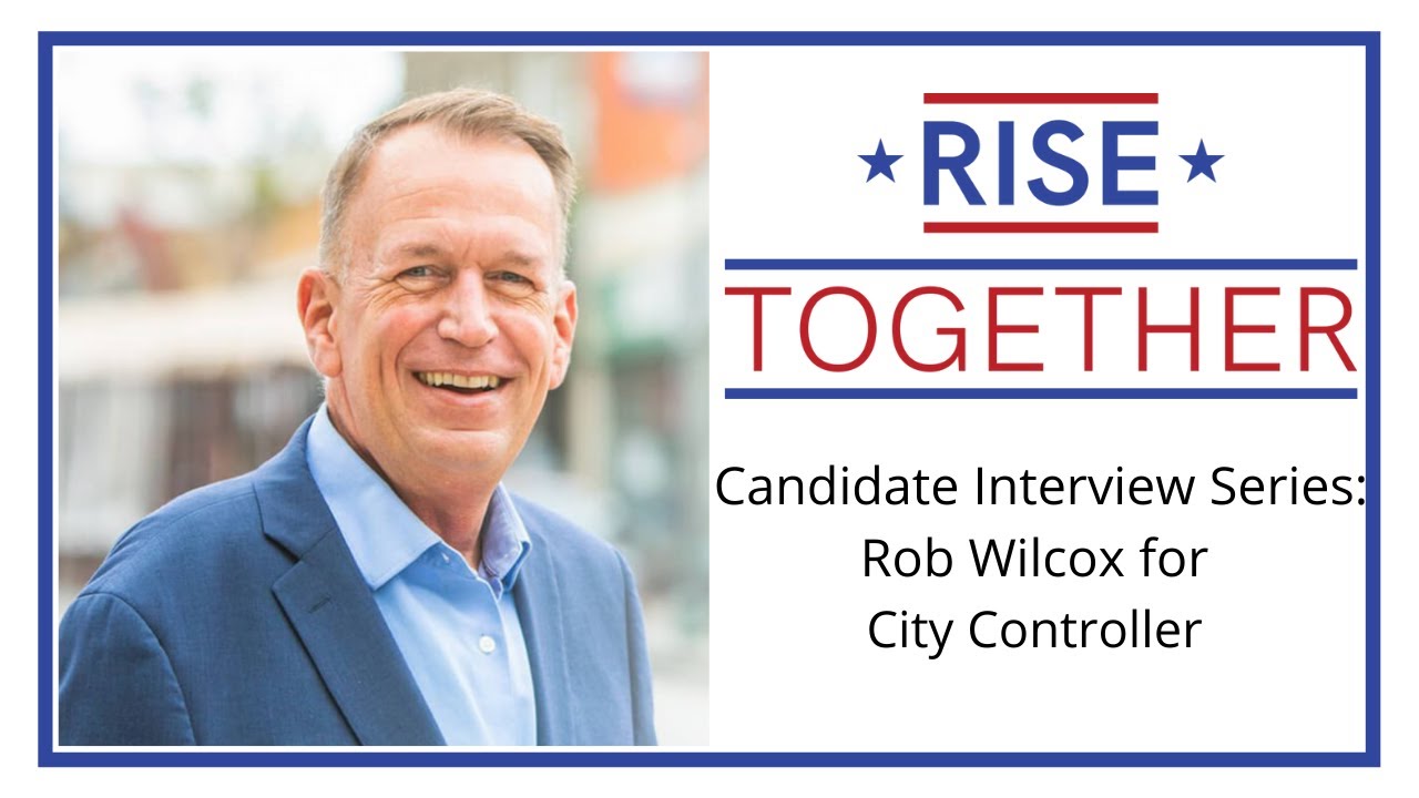 Rise Together Candidates Interview Series: Rob Wilcox for City ...