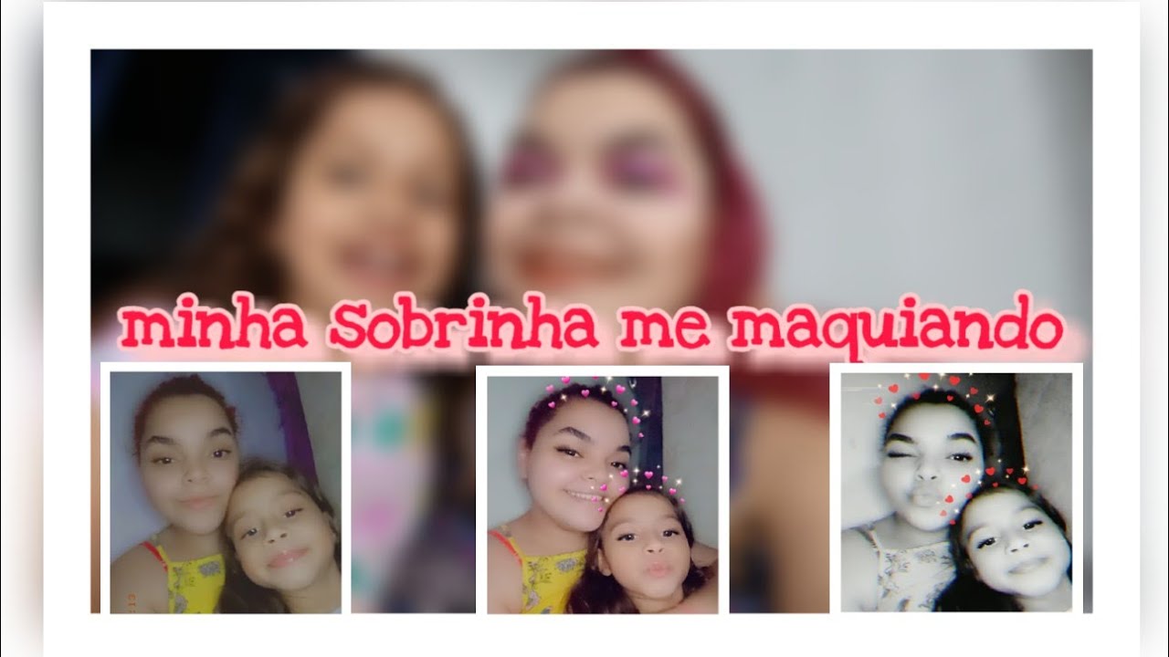 Minha Sobrinha Me Maquiando Youtube