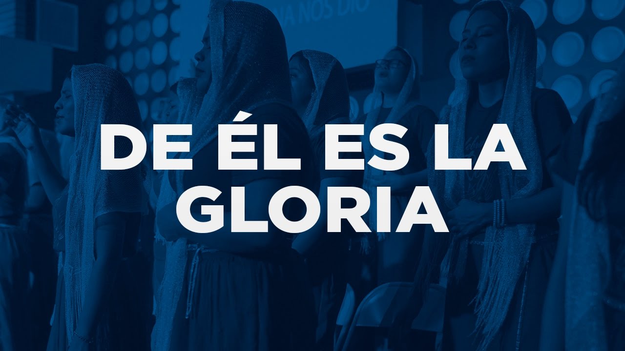 De Él es la Gloria - YouTube