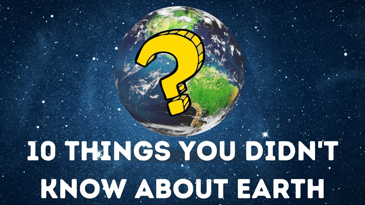 10 Things you didn't know about earth - YouTube