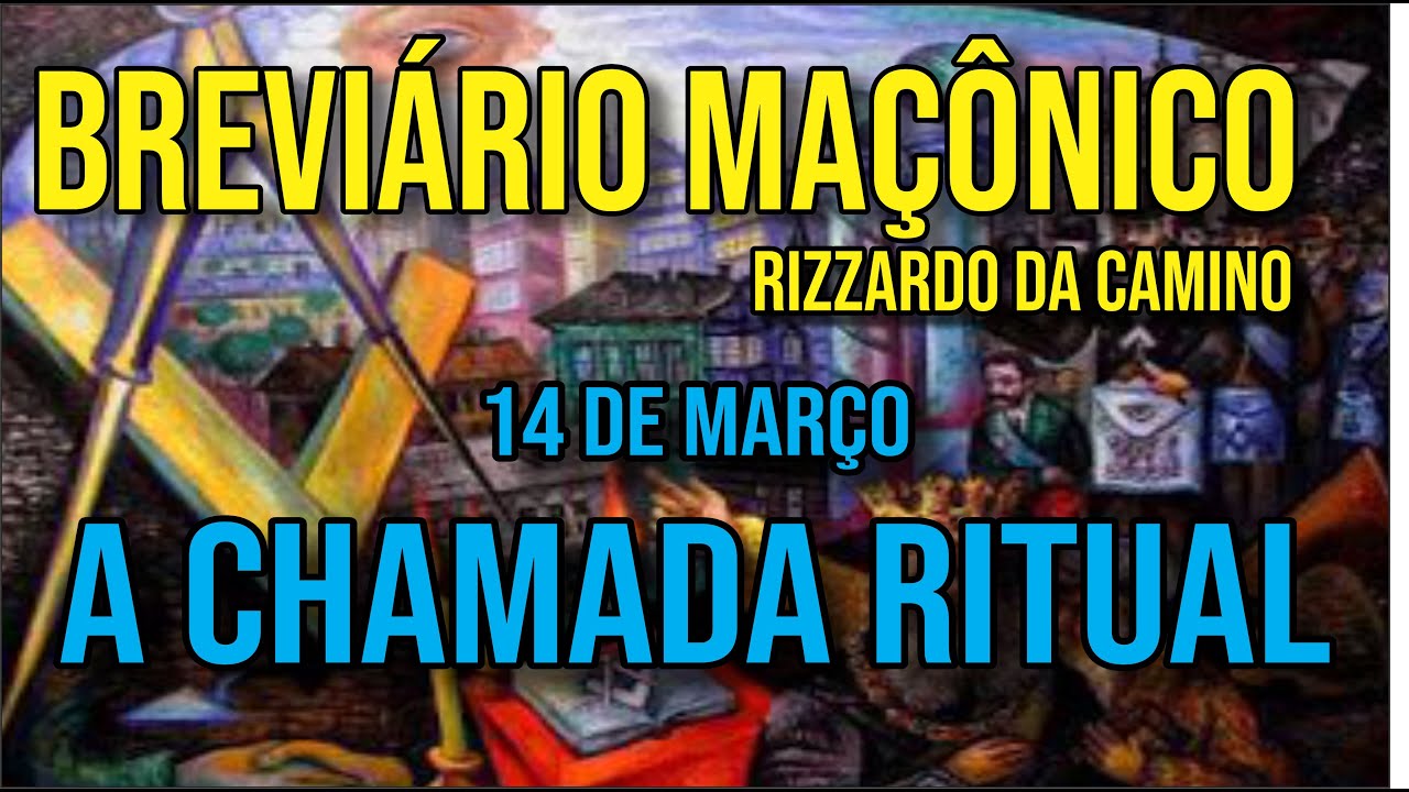 Breviário Maçônico dia 14 de Março A CHAMADA RITUAL - Rizzardo da ...