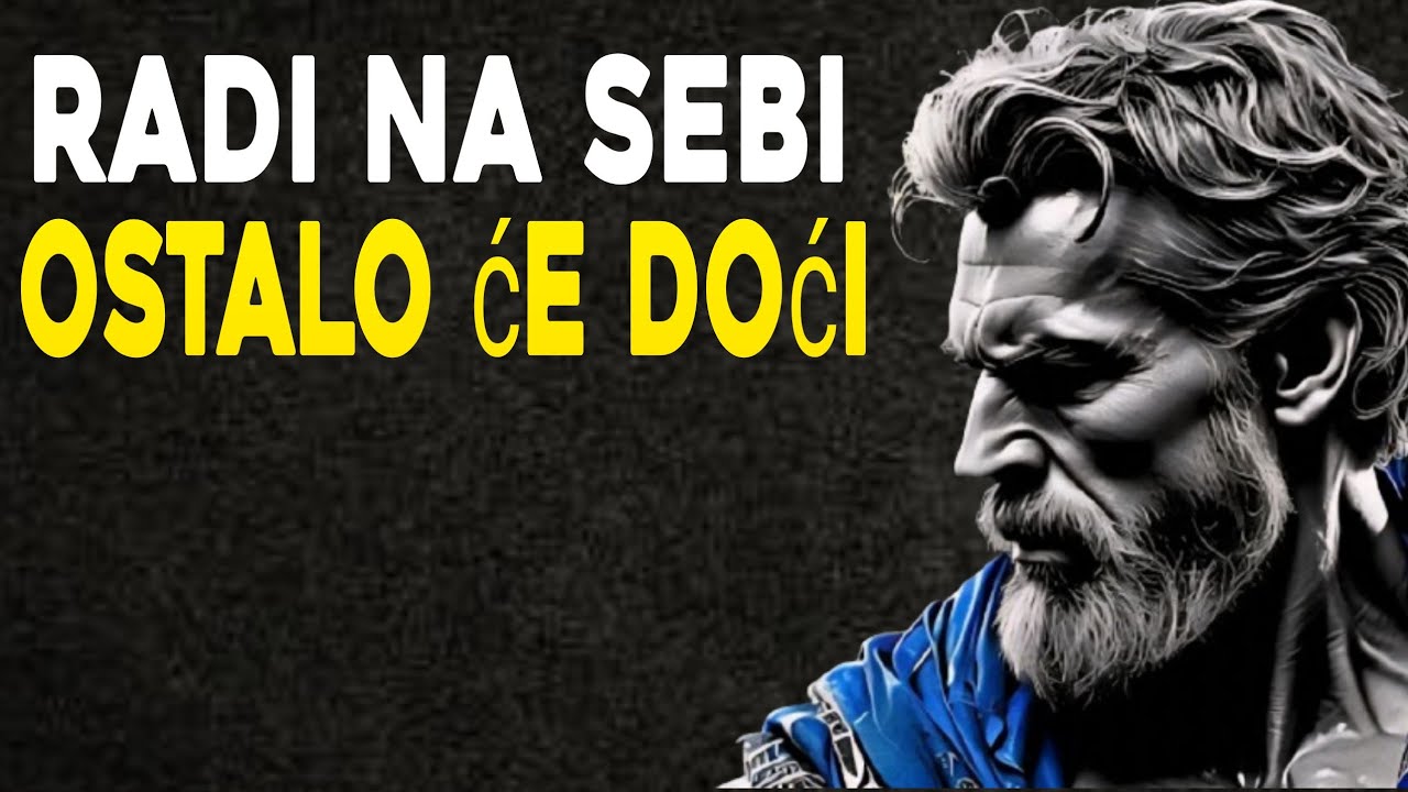 NE FORSIRAJ: RADI NA SEBI I OSTALO ĆE DOĆI | Stoicizam - YouTube