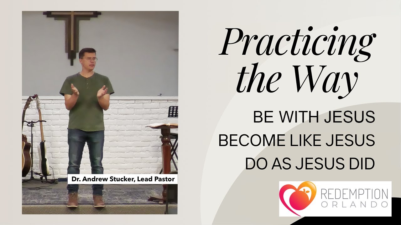 Redemption Orlando, Practicing the Way - Be With Jesus - YouTube