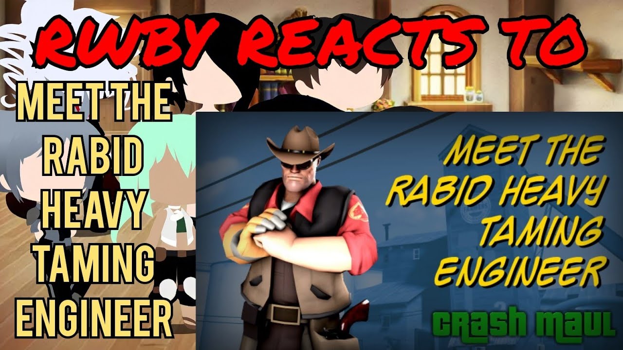 RWBY Reacts To Rabid Heavy Taming Engineer (Crash Maul) - YouTube
