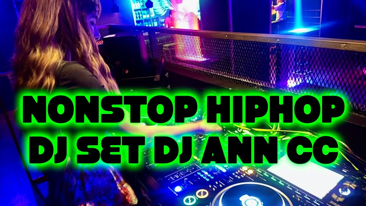 NONSTOP HIPHOP DJ ANN CC DJ SET - YouTube