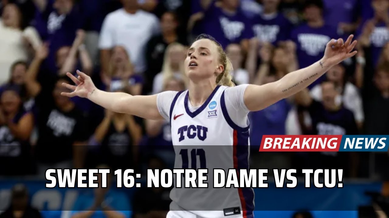 Sweet 16 Showdown: Notre Dame vs TCU | Women's NCAA Tournament 2025 ...