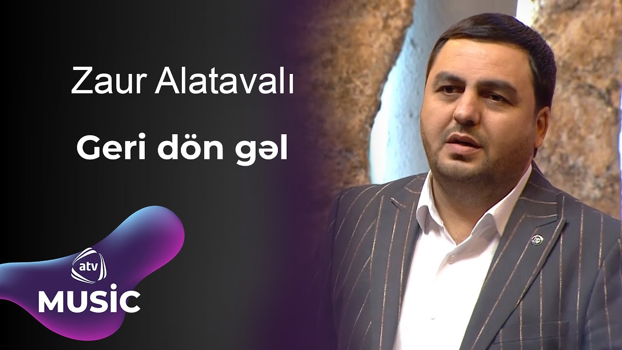 Zaur Alatavalı - Geri dön gəl - YouTube