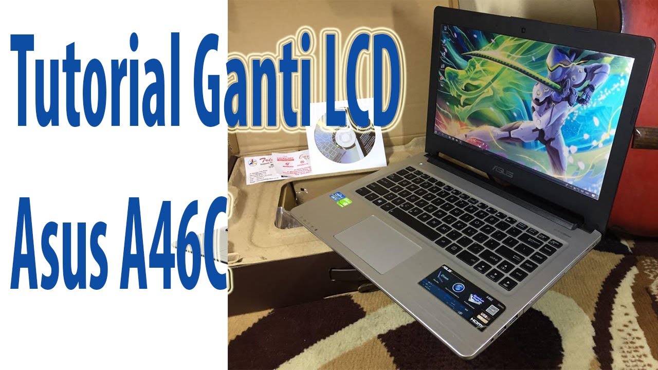 Cara Mengganti LCD Laptop Asus A46C - YouTube