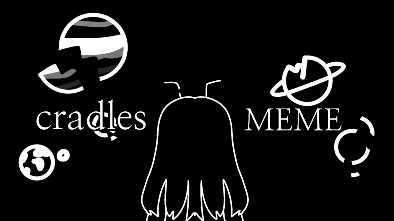 Cradles [MEME] - YouTube