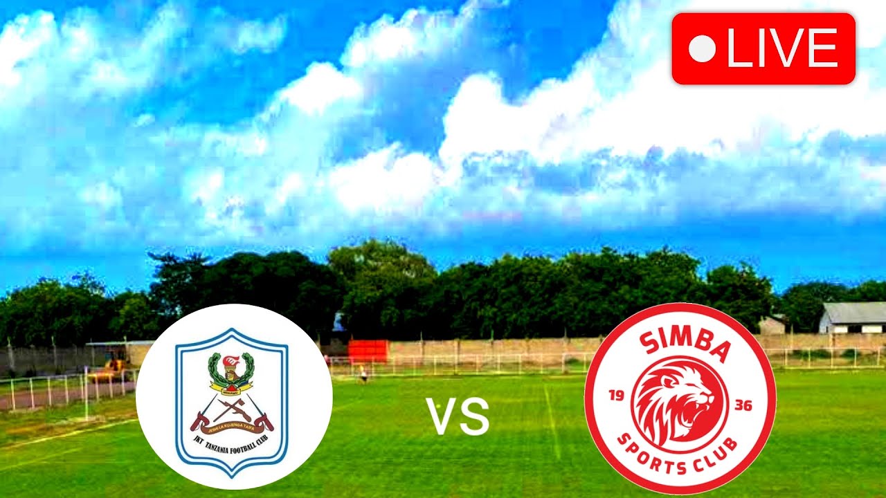 LIVE NBC PREMIER LEAGUE 🔴 JKT TANZANIA VS SIMBA SPORTS CLUB - YouTube