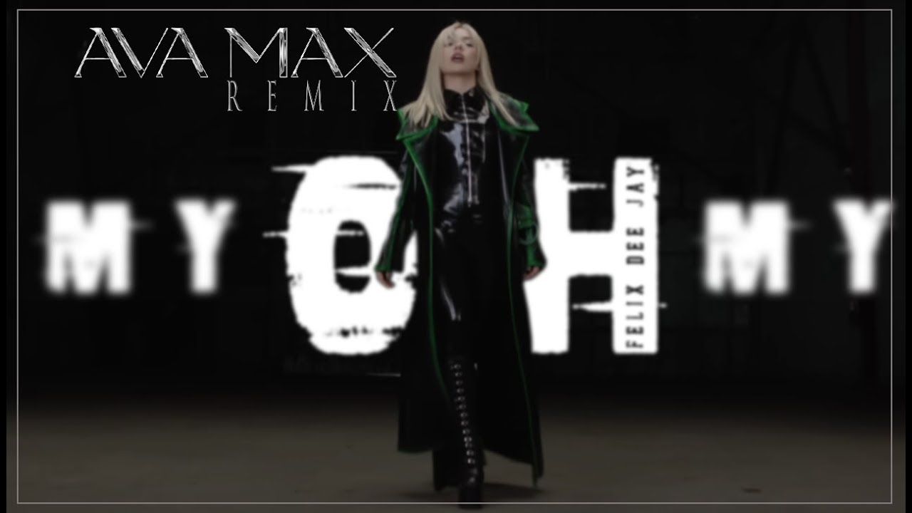 AVA MAX - My Oh My (Felix Remix) - YouTube