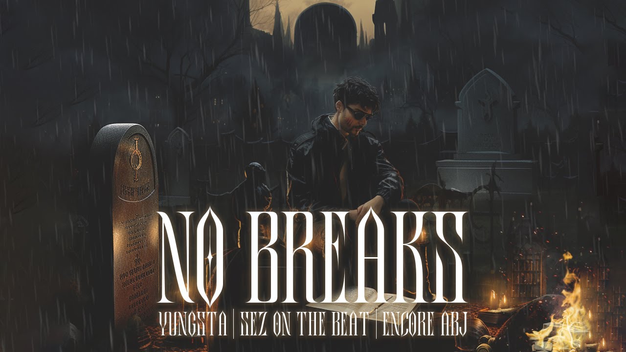 No Breaks - Yungsta x Sez on the Beat ft. Encore ABJ | Official ...