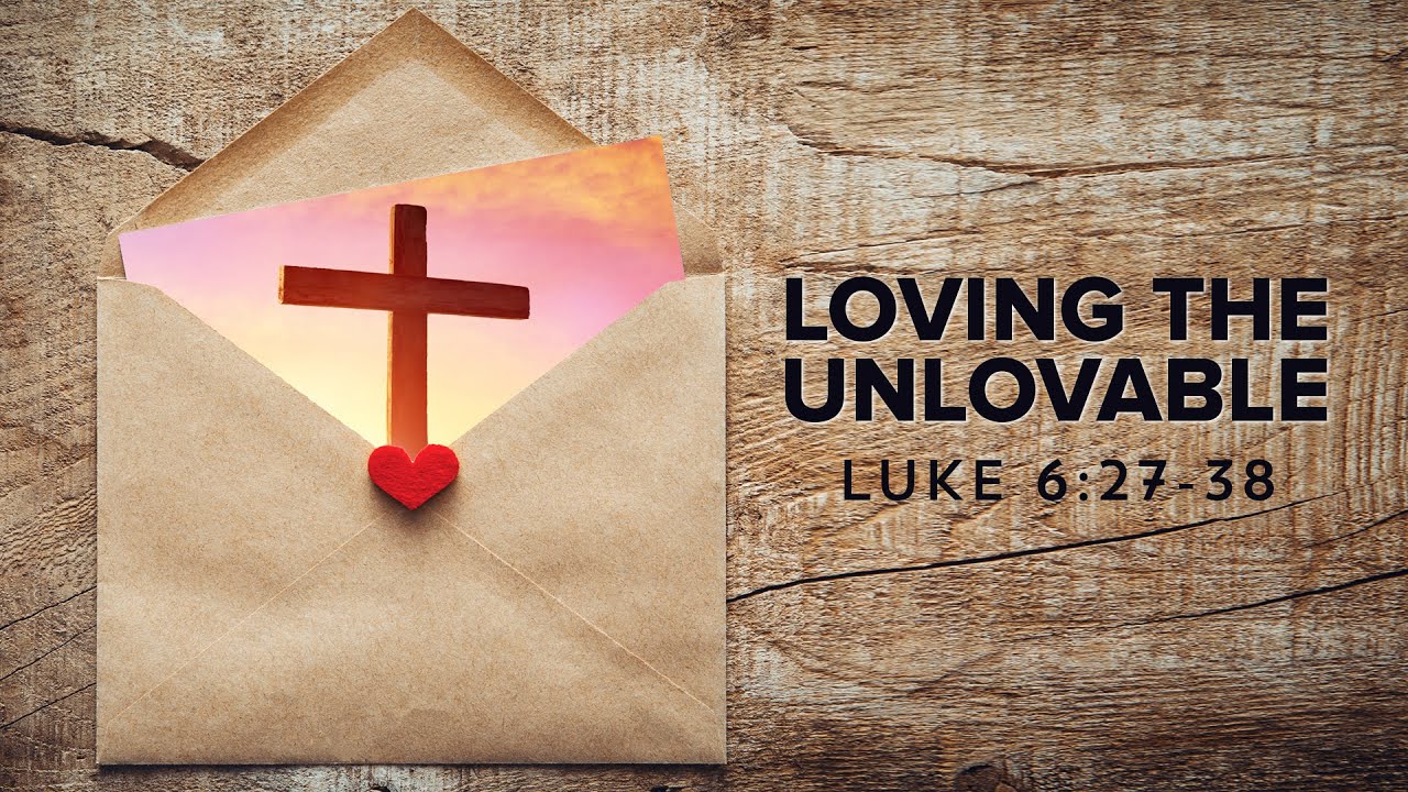 Sermon "Loving the Unlovable" 021620 - YouTube
