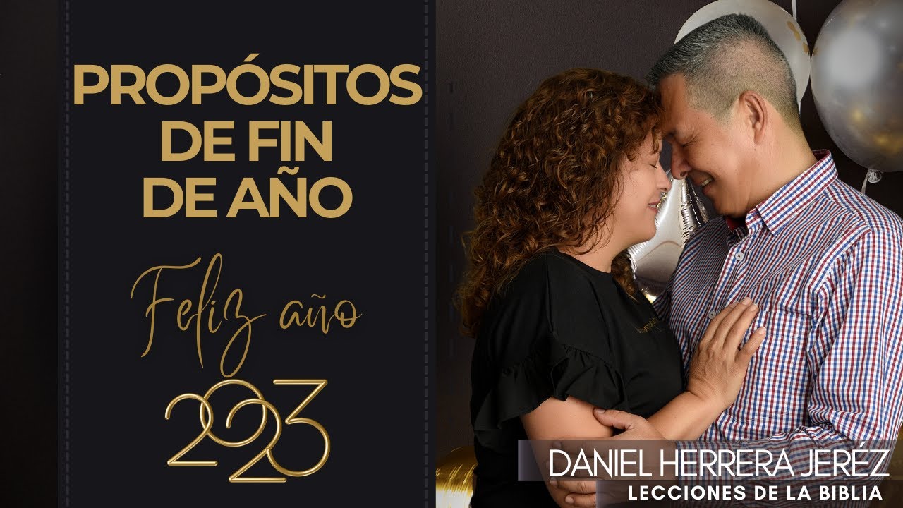 Propósitos de fin de año I Mensaje de fin de año I Daniel herrera Jerez ...