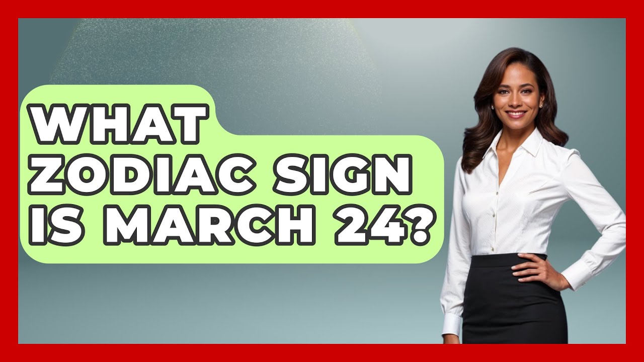 What Zodiac Sign Is March 24? - Astrology Awakening - YouTube