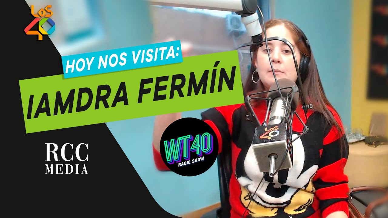 IAMDRA FERMÍN EN LA CABINA DE WHAT THE 40. - YouTube