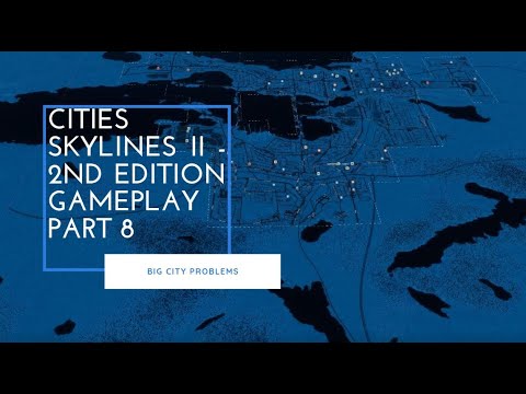 Cities Skylines II - 2nd Edition Gameplay Part 8 - Big City Problems ...