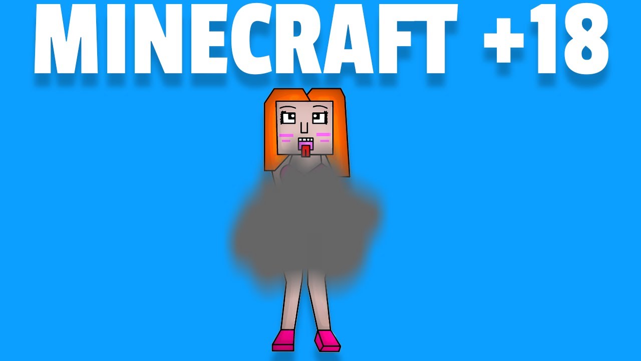 MINECRAFT +18 - YouTube