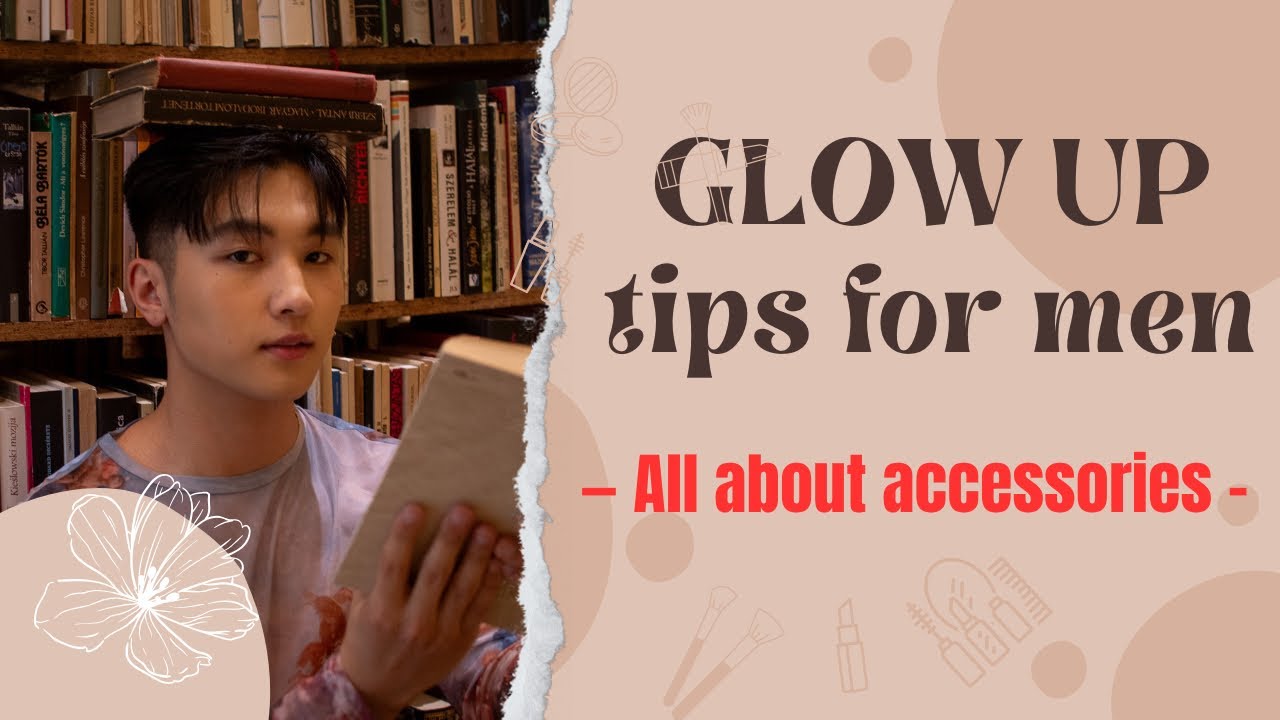 Glow up tips for men part 2: How to accessorise your fit properly ...