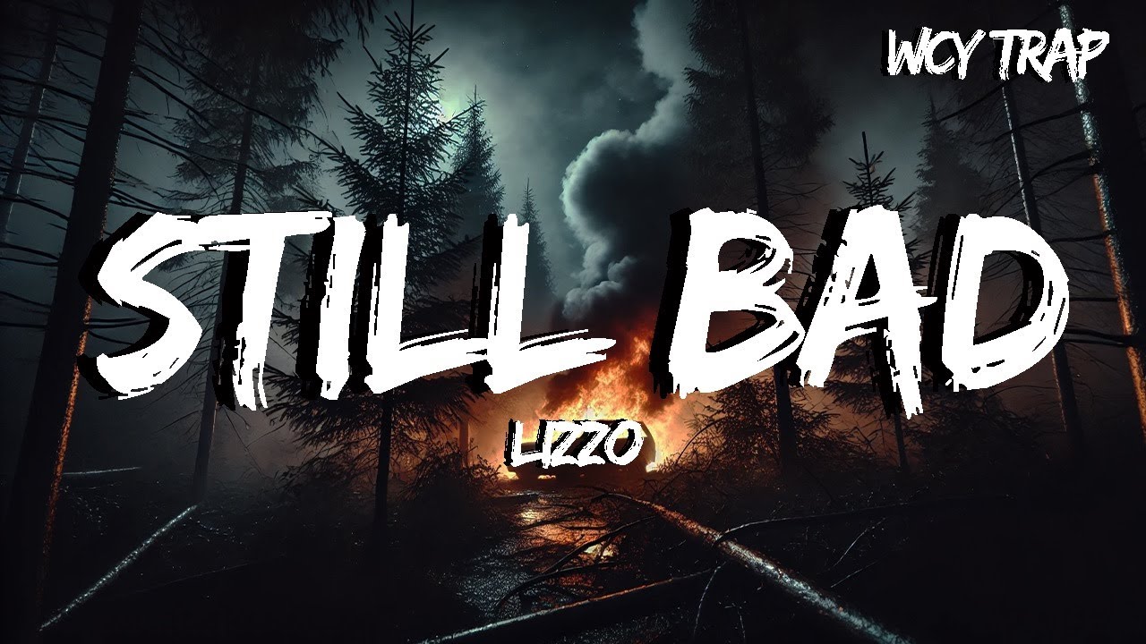 Lizzo - Still Bad (Lyrics) - YouTube