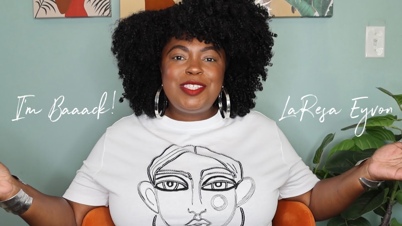 I’M BAAACK! WHERE HAVE I BEEN?: RE—Introduction! | LaResa Eyvon - YouTube