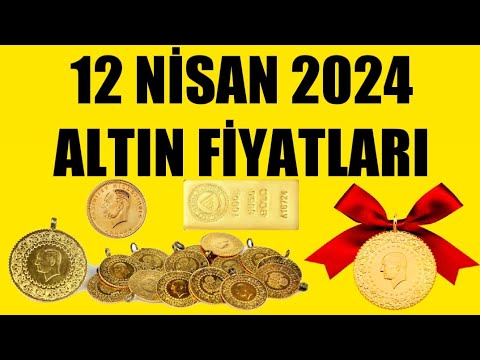 12 NİSAN 2024 - ALTIN FİYATLARI (TÜM ÇEŞİTLER - GRAM ÇEYREK YARIM TAM BİLEZİK ATA REŞAT ONS)