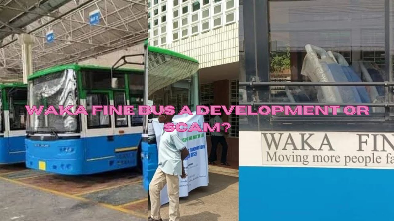 Waka Fine Buses A Development Or Scam?. - YouTube